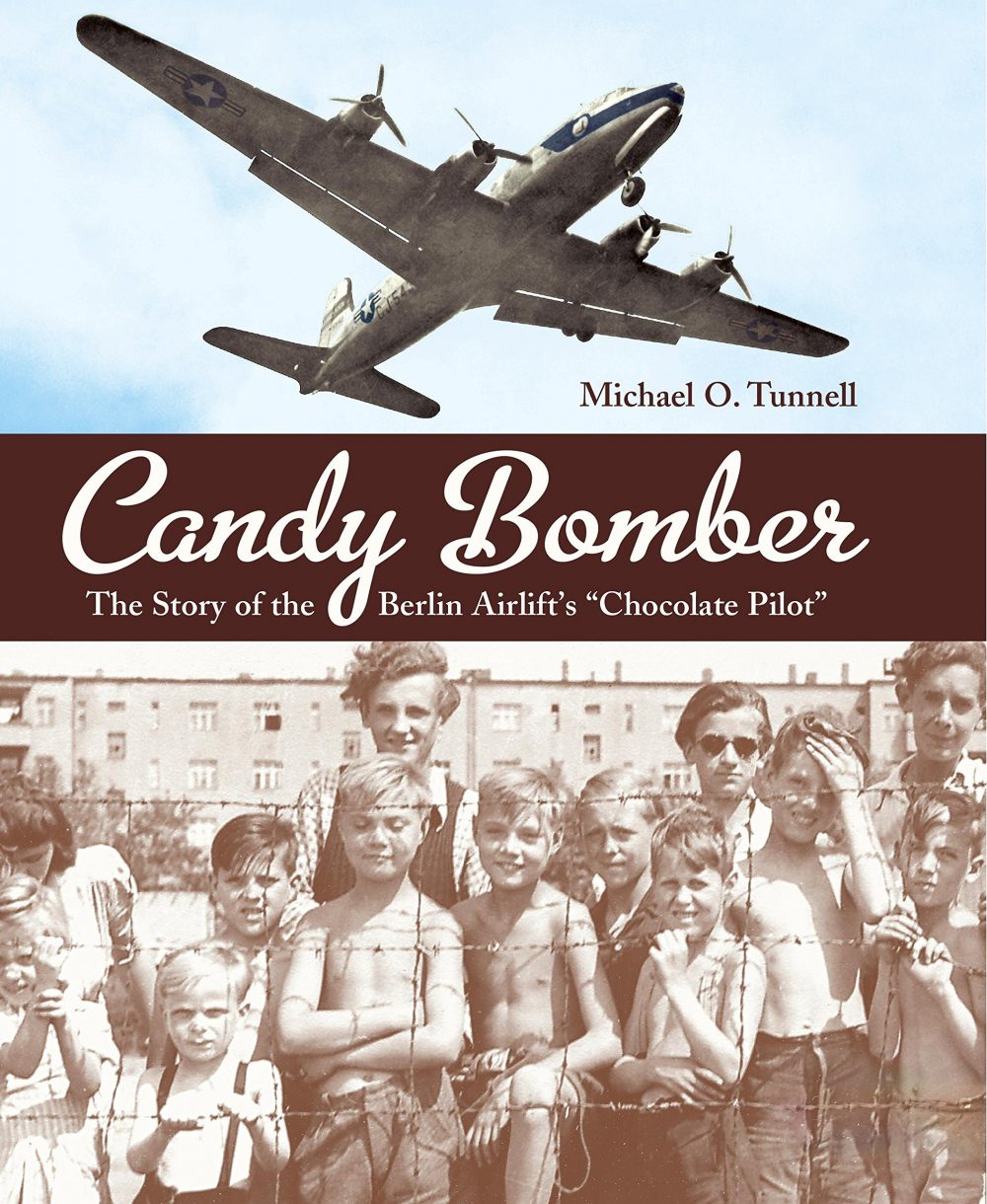 Candy Bomber: The Story of the Berlin Airlift's "Chocolate Pilot" by ...